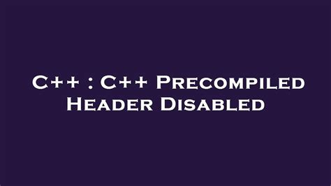 C C Precompiled Header Disabled Youtube
