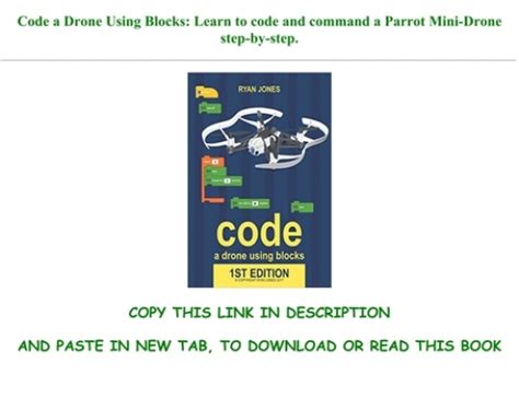 Read Book Code A Drone Using Blocks Learn To Code And Command A Parrot Mini Drone Step By Step