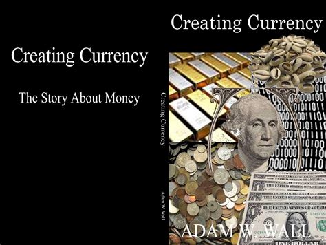 creating currency by adam w wall 14 99
