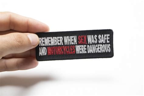 Remember When Sex Was Safe Motorcycle Were Dangerous Patch Biker