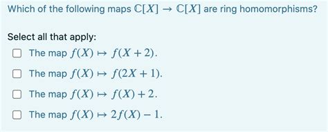 Solved Which Of The Following Maps C X C X Are Ring Chegg Com