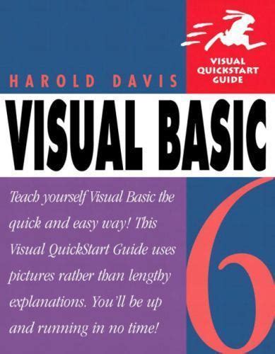 Visual Quickstart Guides Visual Basic 6 For Windows By Harold Davis And Marion Cottingham 1999