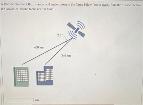 Solved A Satellite Calculates The Distances And Angle Shown Chegg