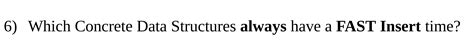 Solved Which Concrete Data Structures Always Have A Fast