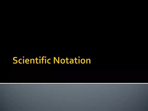 PPT Mastering Scientific Notation And Precision Techniques PowerPoint Presentation ID 9652813