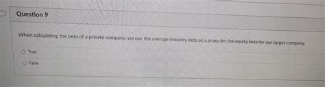 solved when calculating the beta of a private company we