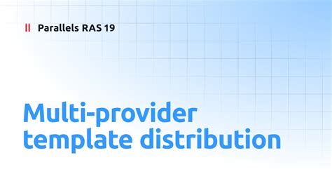 Multi Provider Template Distribution Parallels Ras 19