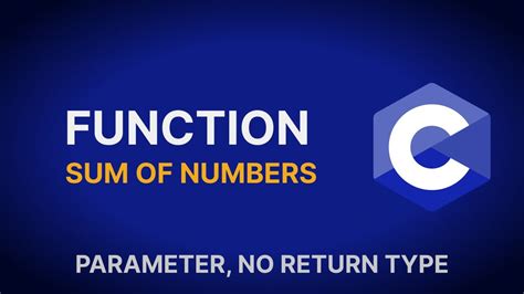 Sum Numbers Using Function Parameter No Return Type C Programming Youtube