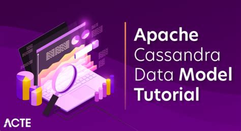 Apache Cassandra Data Model A Concise Tutorial Just An Hour Acte