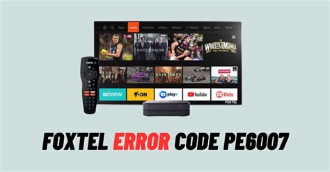 Foxtel Error Code Pe6007 Fix 2024 ViralTalky
