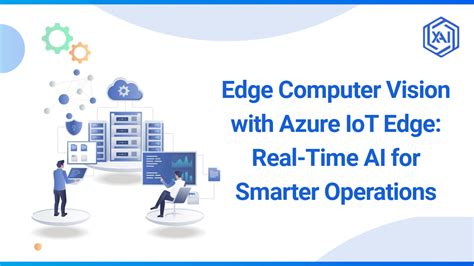 How Azure Iot Edge Powers Edge Computer Vision For Smarter Insights