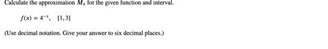 Solved Calculate The Approximation M4 For The Given Function