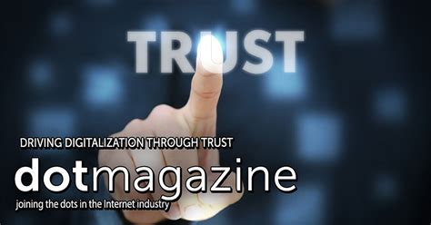 Driving Digitalization Through Trust Issues Dotmagazine