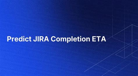 Predict Jira Completion Eta