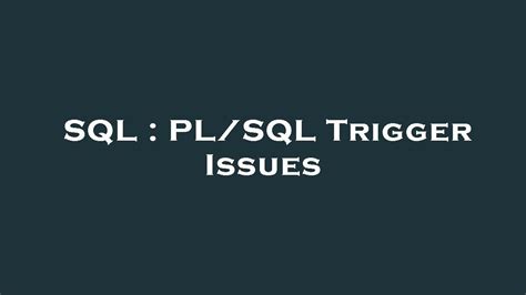 Sql Plsql Trigger Issues Youtube