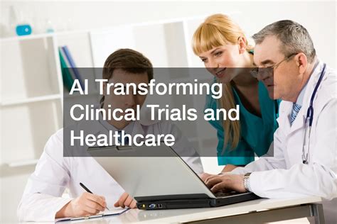 Ai Transforming Clinical Trials And Healthcare Technology Education