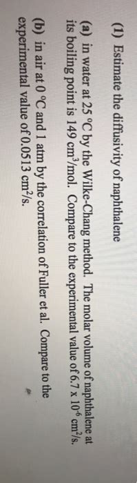 Solved 1 Estimate The Diffusivity Of Naphthalene A In