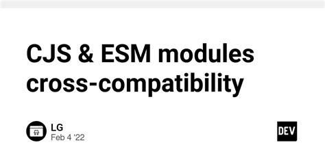 Cjs And Esm Modules Cross Compatibility Dev Community
