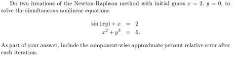 solved do two iterations of the newton raphson method with
