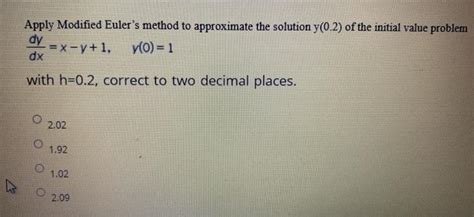 Solved Apply Modified Euler S Method To Approximate The Chegg