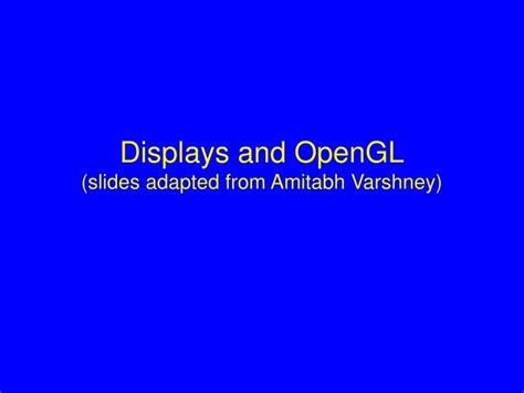 Ppt Displays And Opengl Slides Adapted From Amitabh Varshney