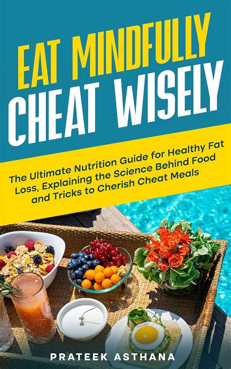 Eat Mindfully Cheat Wisely The Ultimate Nutrition Guide For Healthy Fat Loss Explaining The