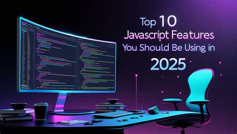 Top 10 Javascript Features You Should Be Using In 2025 By Pratik