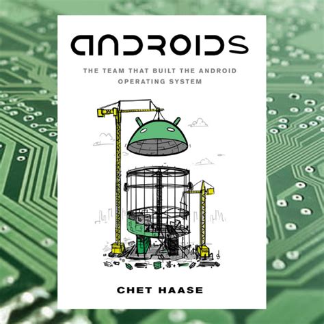 New Book Androids The Team That Built The Android Operating System” Global Nerdy