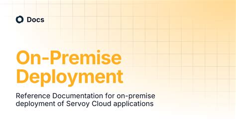 On Premise Deployment Docs