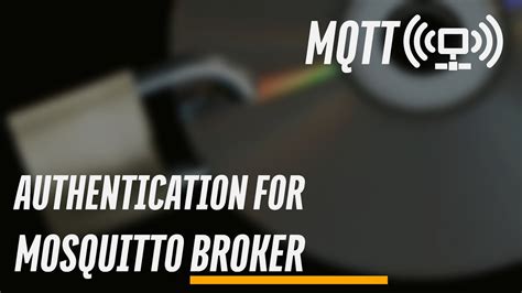 Setting Up Authentication For Your Mosquitto Mqtt Broker Youtube
