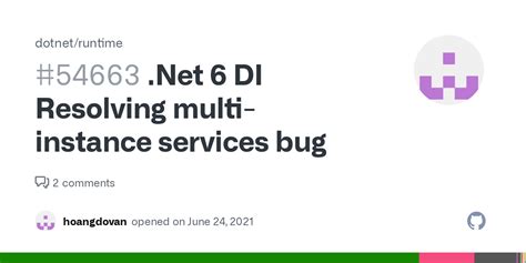 Net 6 Di Resolving Multi Instance Services Bug · Issue 54663 · Dotnet