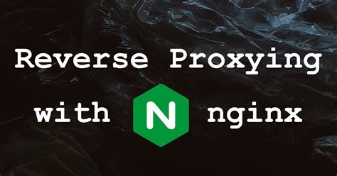 reverse proxying with nginx