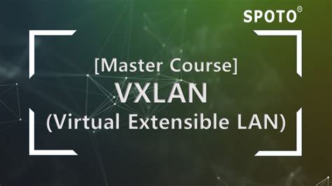 Introduction To Virtual Extensible LAN VXLAN You Should Study In CCIE LAB SpotoDumps