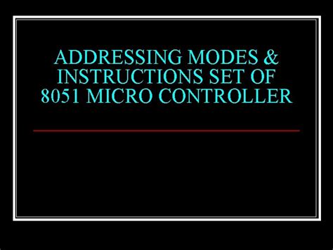 Addressing Modes Instructions Set Of 8051 Micro Controller