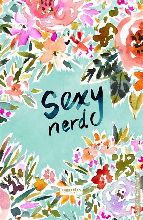 Sexy Nerd Pretty Aqua Floral Quote Barbarian By Barbra Ignatiev Santa Cruz Artist Art For