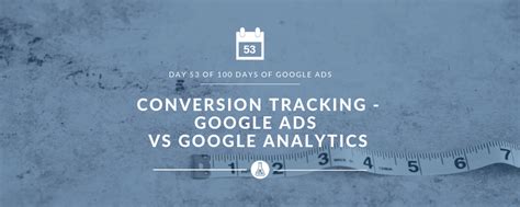 Google Ads Conversion Tracking Vs Google Analytics Search Scientists