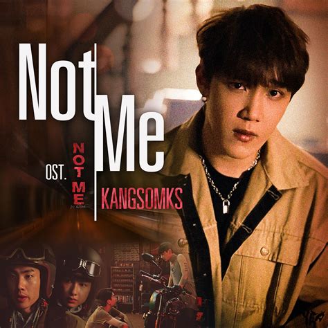 Not Me เพลงประกอบซีรีส์ Not Me เขาไม่ใช่ผม（我不是他） Kangsomks 单曲