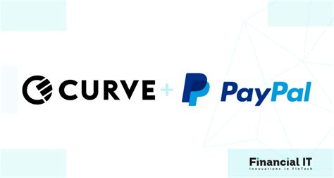 Curve Connects With PayPal To Bolster Payments Suite Financial IT