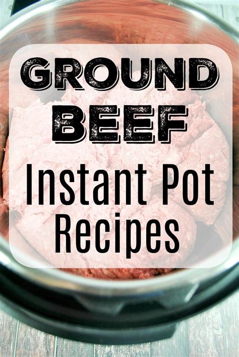 Quick And Tasty Instant Pot Ground Beef Recipes