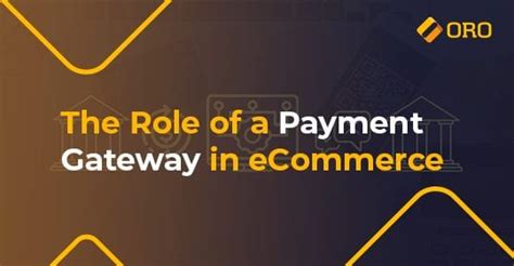 Payment Gateway In Ecommerce What It Is And How It Works Orocommerce