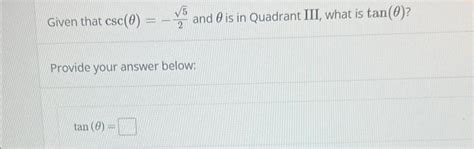 solved given that csc θ −25 and θ is in quadrant iii what