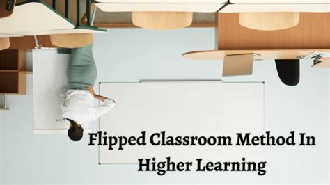 Flipped Classroom Method In Higher Learning Pros And Cons Higher Learning Hub
