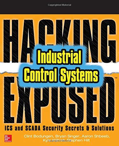 Hacking Exposed Industrial Control Systems Ics And Scada Security