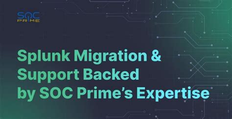 Splunk Migration And Support Backed By Soc Primes Expertise Soc Prime