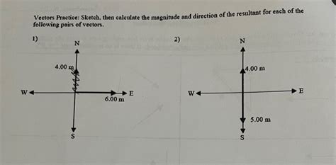 SOLVED Vectors Practice Sketch Then Calculate The Magnitude And Direction Of The Resultant
