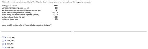 Solved Using Variable Costing What Is The Contribution Chegg Com