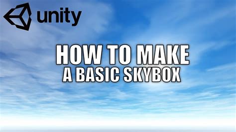 How To Make A Basic Skybox In Unity Unity Tutorial Youtube