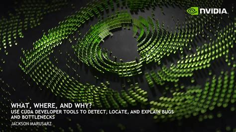What Where And Why Use Cuda Developer Tools To Detect Locate And Explain Bugs And