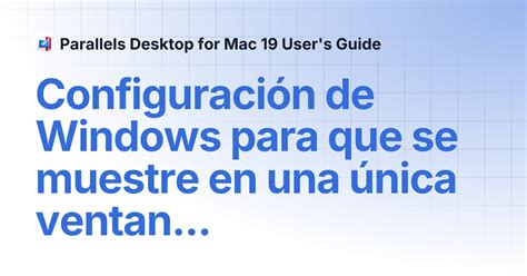 Configuración de Windows para que se muestre en una única ventana Parallels Desktop for Mac 19