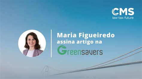 Cms Portugal No Linkedin Maria Figueiredo Assina Artigo Na Greensavers